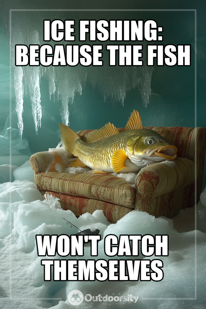 Ice Fishing Humor: 21 Winder Angling Hilarious Memes - Outdoorsity